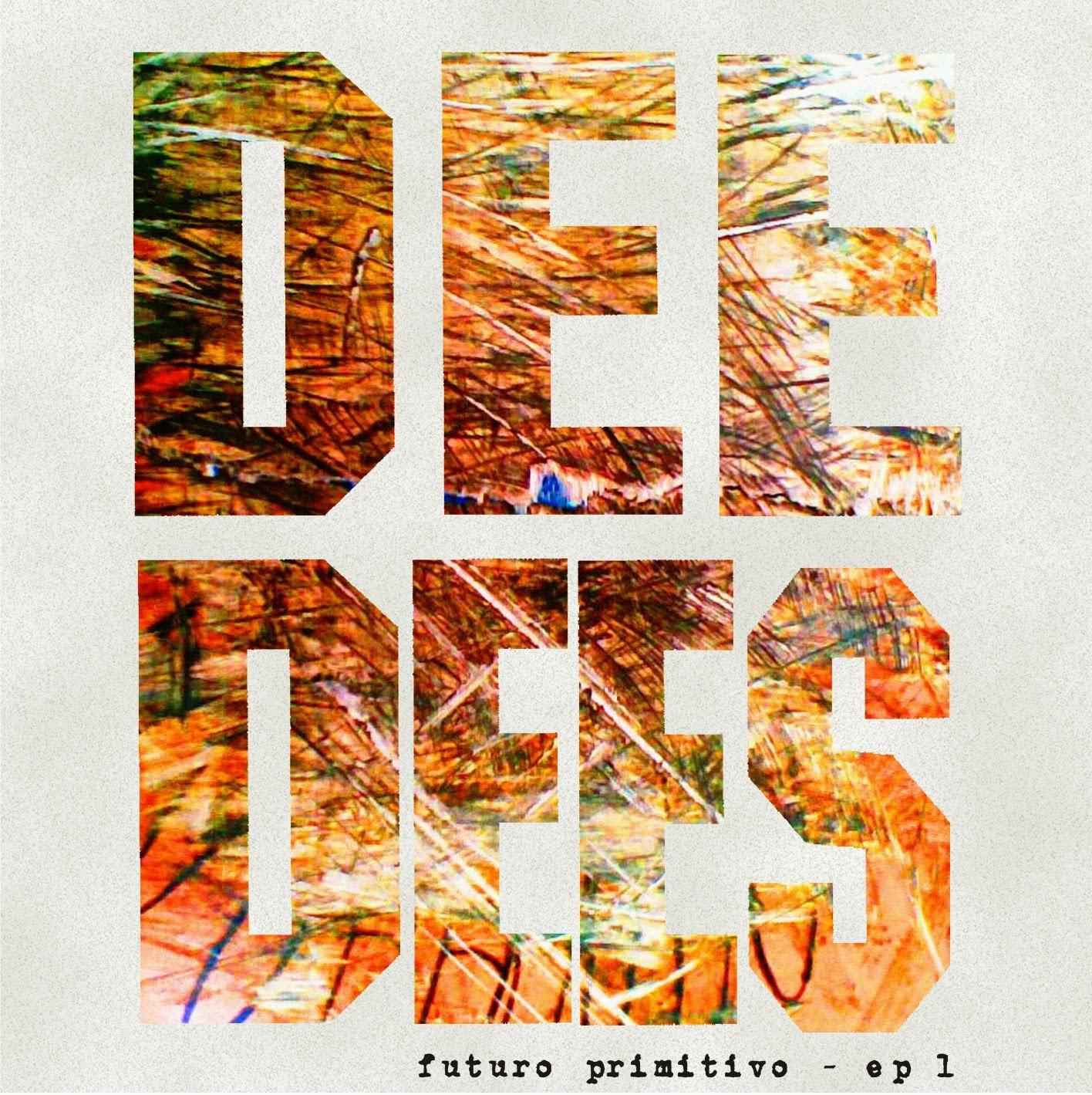 Dee Dees - Futuro Primitivo ep1 (2013) | cenaindie